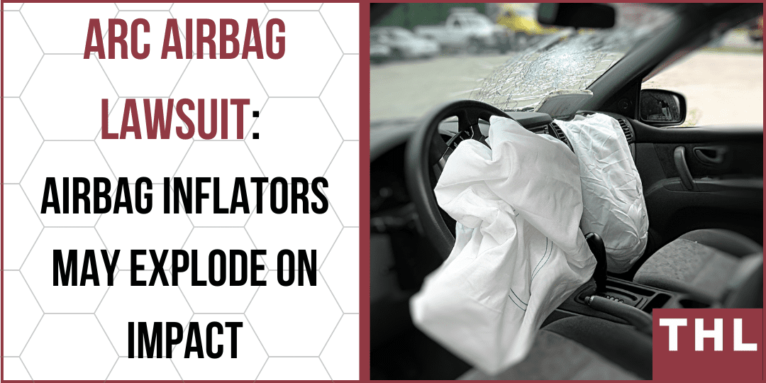 ARC Airbag Lawsuit | Lawsuits Allege ARC Inflators May Explode Upon Impact
