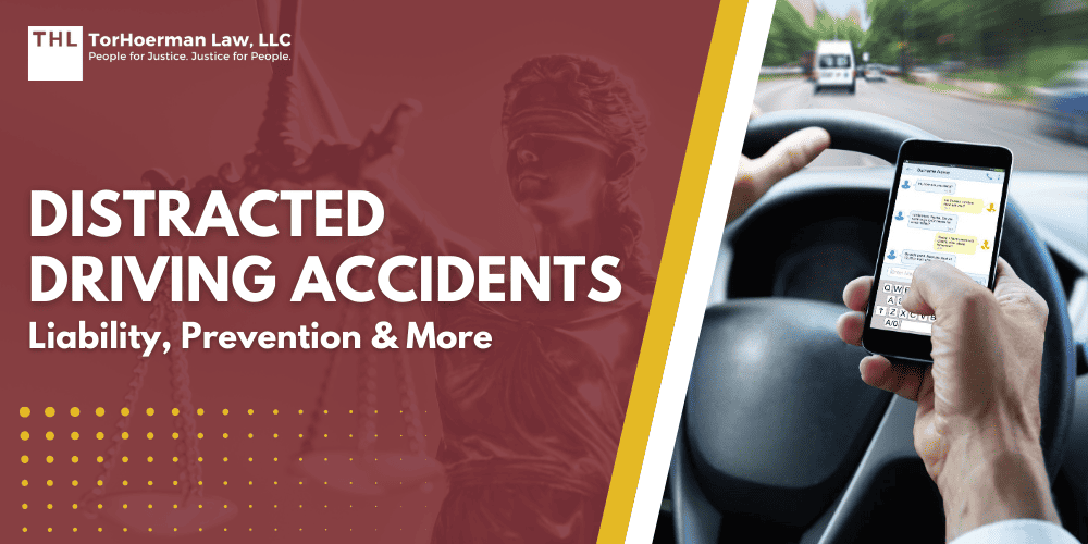 Distracted Driving Accidents: Liability, Prevention & More
